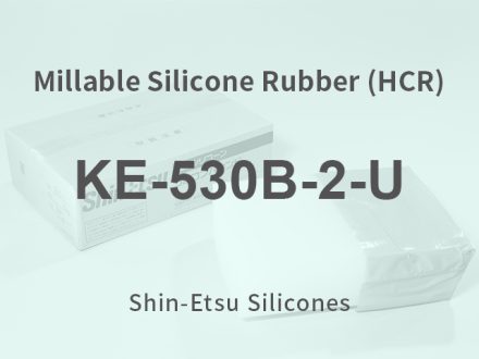 KE-530B-2-U | Shin-Etsu Silicone Rubber for Molding Selection Guide