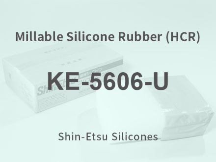 KE-5606-U | Shin-Etsu Silicone Rubber for Molding Selection Guide